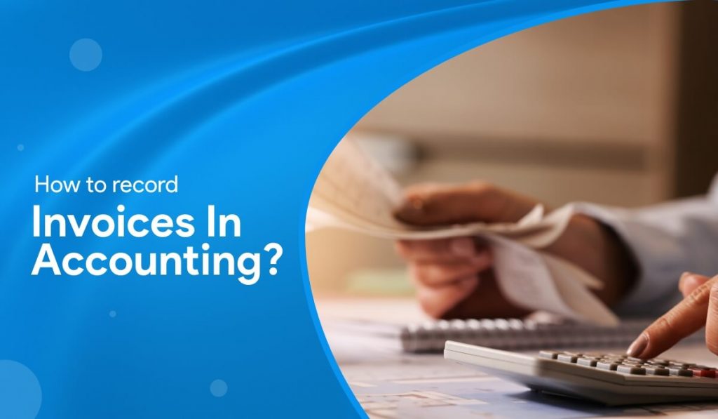 How to Record an Invoice in Journal Entry? - A Complete Guide by Experts