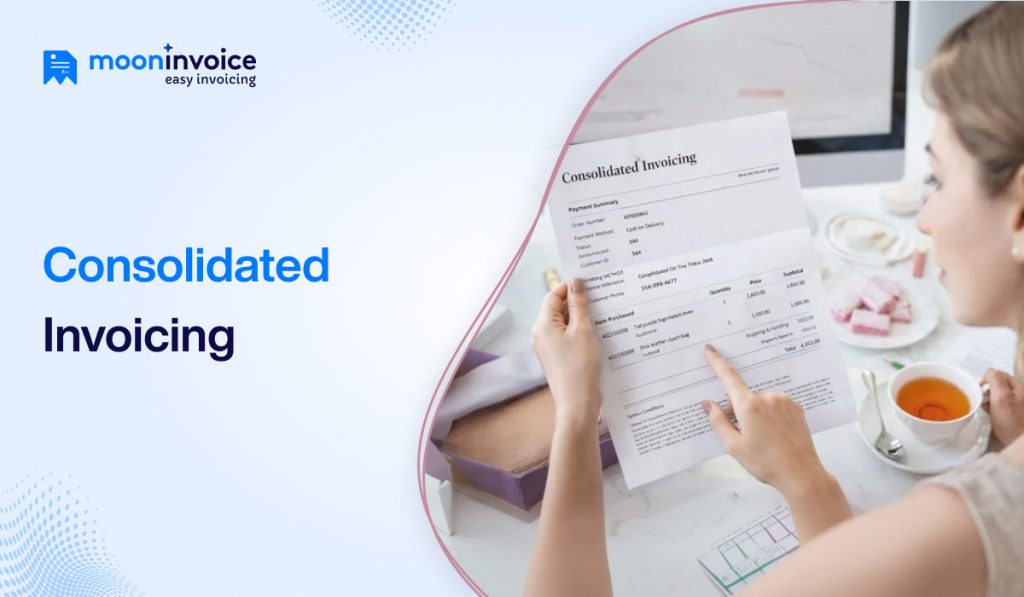 What is Consolidated Invoicing & How to Create it?