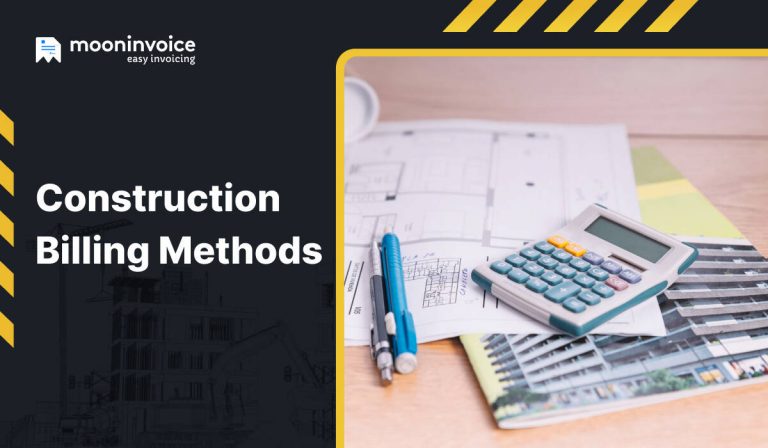 6 Construction Billing Methods (+ Best Practices Explained)