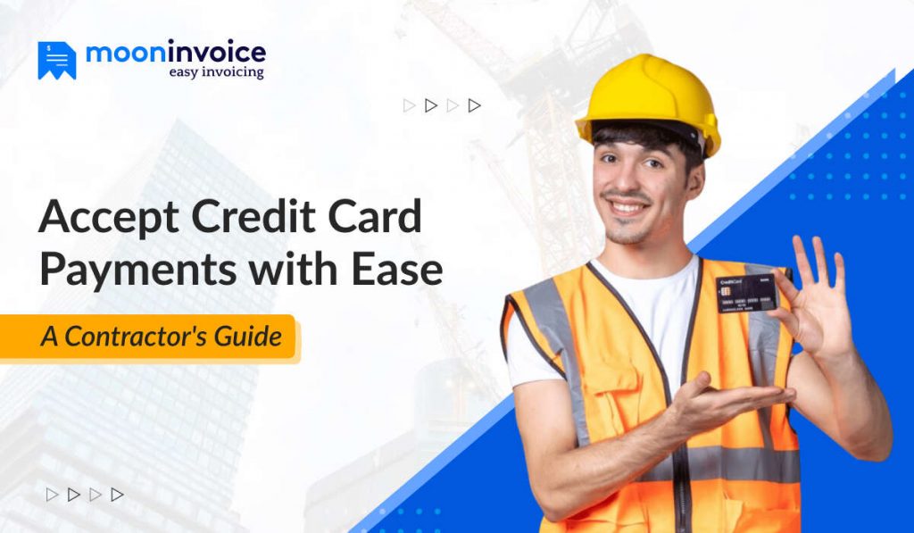 How to Accept Credit Card Payments as a Contractor (+ 6 Benefits)