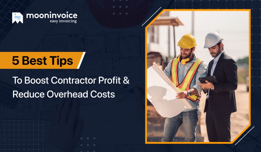 5 Best Tips to Boost Contractor Profit & Reduce Overhead Costs