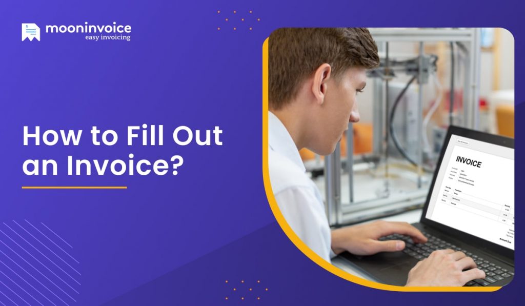 How to Fill Out an Invoice Properly in 8 Easy Steps (Guide 2025)