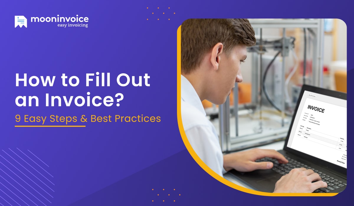 How to Fill Out an Invoice? 9 Easy Steps & Best Practices
