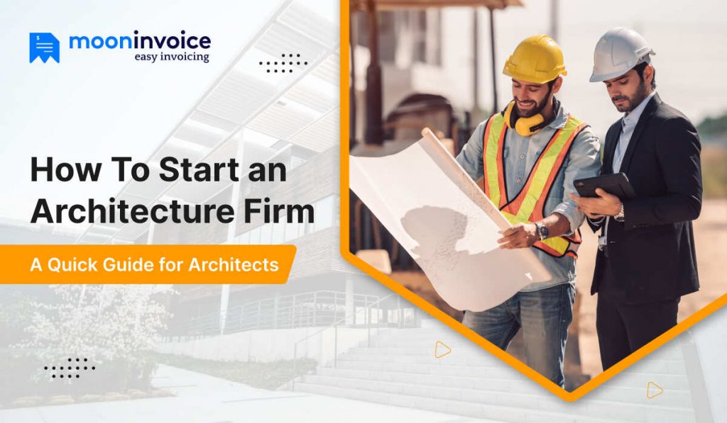 How to Start an Architecture Firm: 11 Actionable Tips