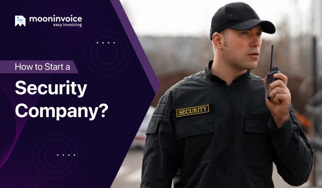 How to Start a Security Company: Requirements & Steps