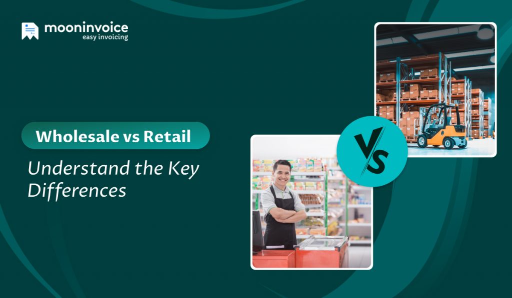 Wholesale vs. Retail: Key Differences Explained - Moon Invoice