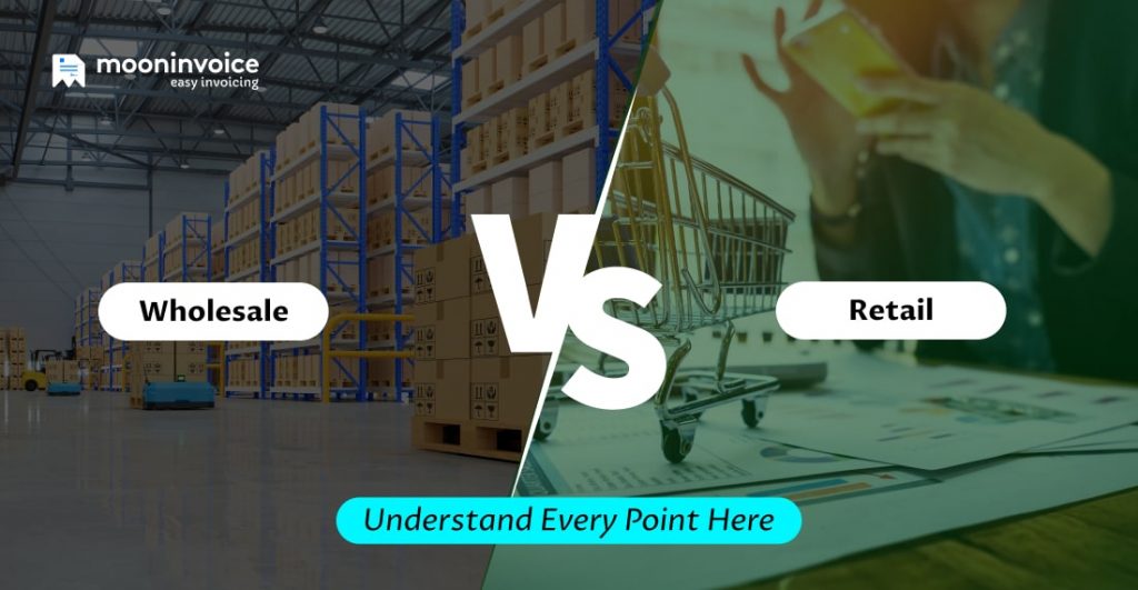 Wholesale vs. Retail: Key Differences Explained - Moon Invoice