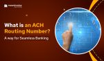 What is ACH Routing Number: Everything You Need to Know