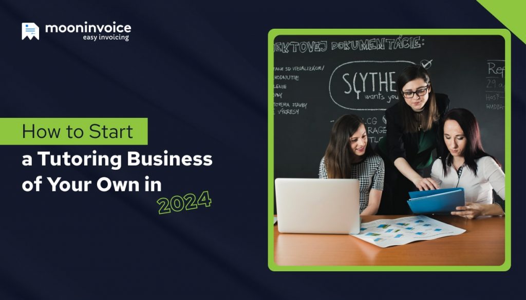 How to Start a Tutoring Business in 7 Steps: Guide by Moon Invoice