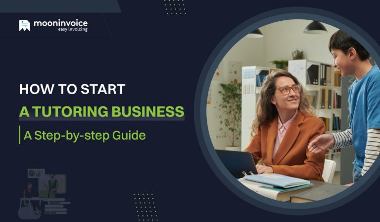 How to Start a Tutoring Business in 7 Steps: Guide by Moon Invoice