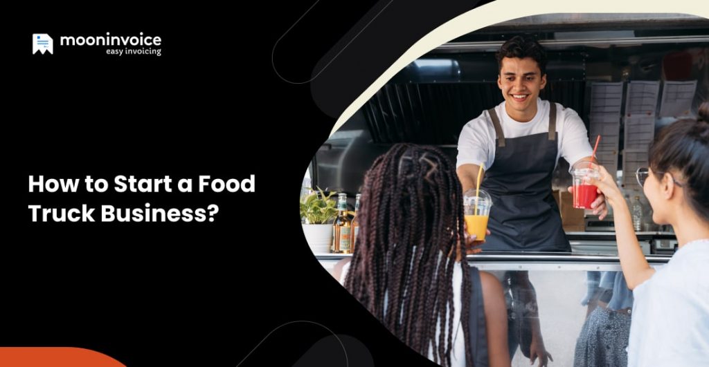 How to Start a Food Truck Business in 7 Steps: A Complete Guide