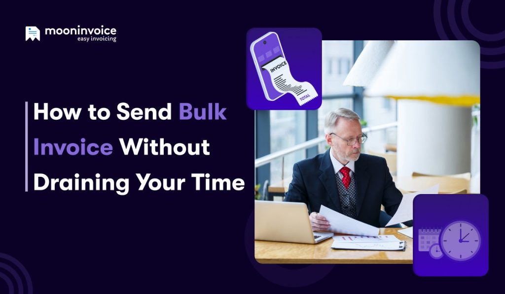 How to Send Bulk Invoice Without Draining Your Time