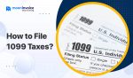 How to File 1099 Taxes: Everything You Need to Know