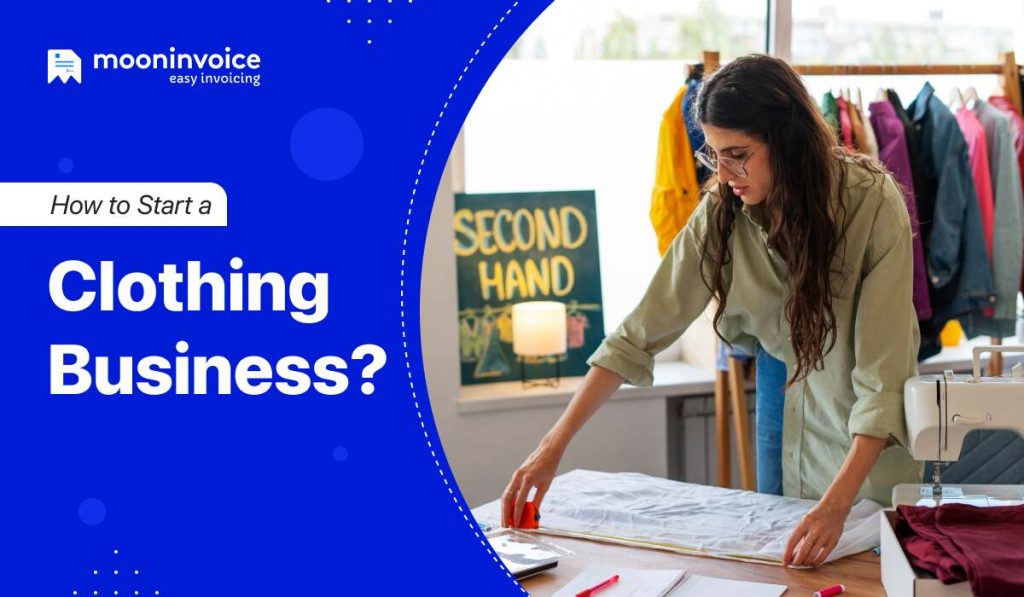 How to Start a Clothing Brand Business: A Guide for Beginners