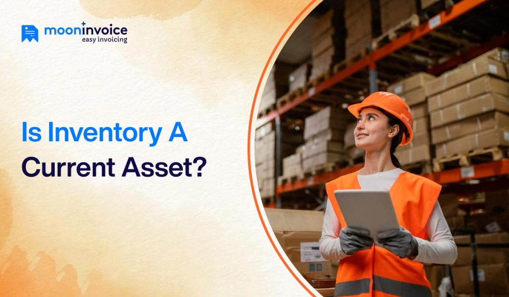 Is Inventory a Current Asset? | Moon Invoice